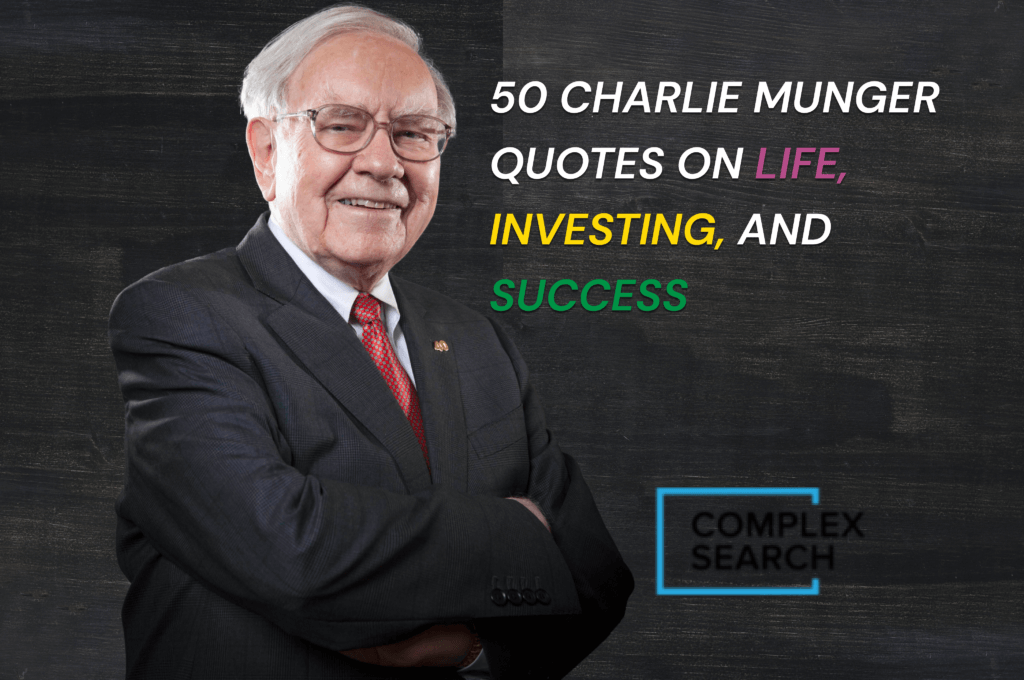 50 Charlie Munger Quotes On Life Investing And Success